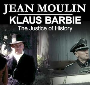 Jean Moulin & Klaus Barbie: The Justice of History