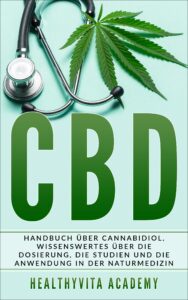 cbd: handbuch über cannabidiol, wissenswertes über die dosierung, die studien und die anwendung in der naturmedizin (german edition)