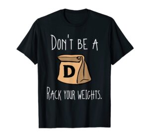 funny workout shirt don't be a douchebag rack your weights