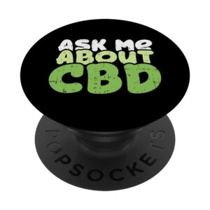 ask me about cbd cannabidiol dealer hemp oil gift popsockets swappable popgrip