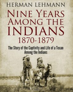 nine years among the indians, 1870-1879: the story of the captivity and life of a texan among the indians