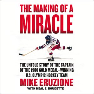 the making of a miracle: the untold story of the captain of the 1980 gold medal–winning u.s. olympic hockey team