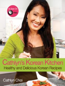 cathlyn's korean kitchen: easy, healthy and delicious recipes