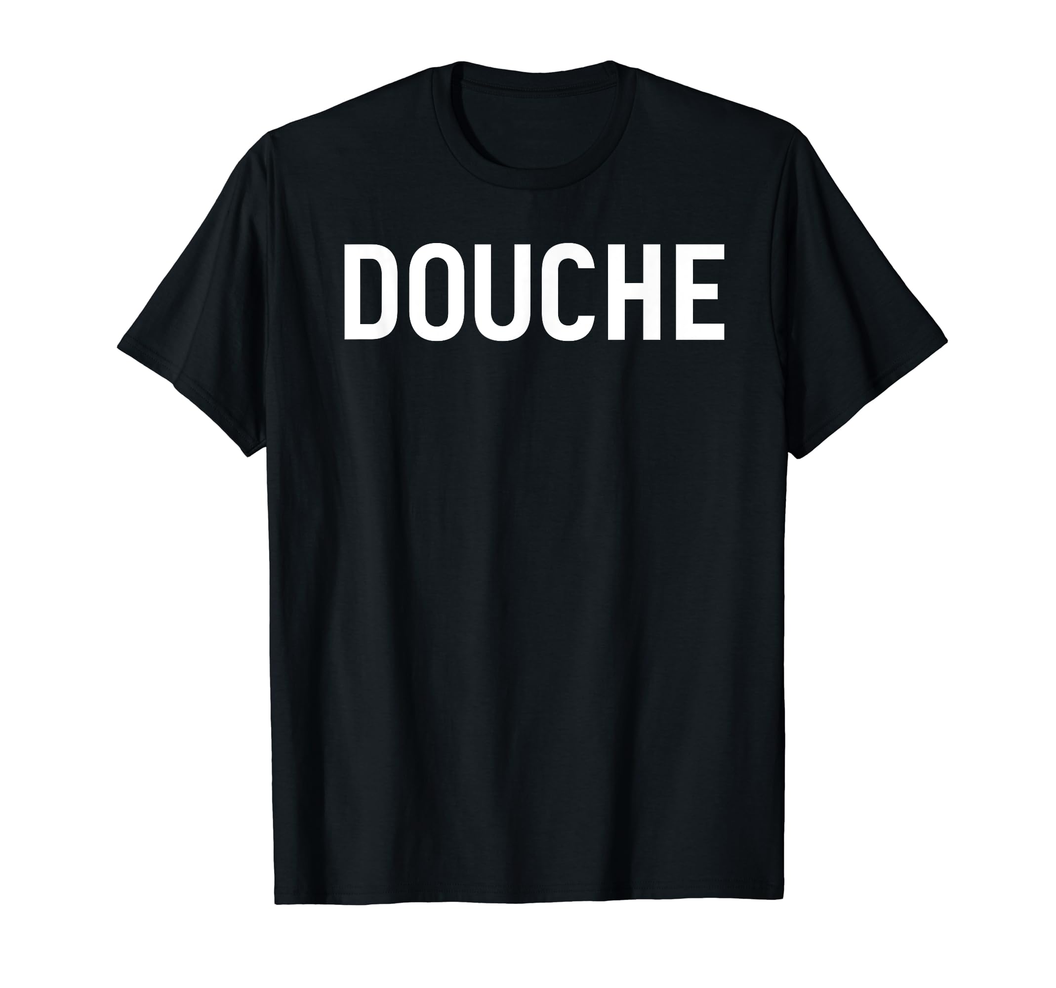 DOUCHE Funny Douchebag Annoying Person Gift Idea T-Shirt