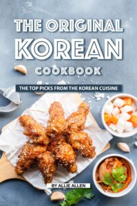 the original korean cookbook: the top picks from the korean cuisine