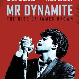 James Brown - Mr Dynamite: The Rise Of James Brown