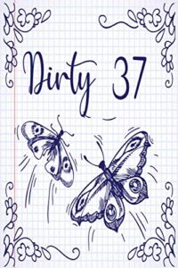 butterflies personalized birthday notebook - butterflies personalized journal -dirty 37 notebook birthday - butterflies bday lover gift: unique gifts ... gift, 120 pages, 6x9, soft cover, ma