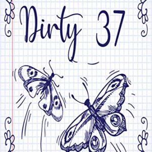 Graph Paper Composition Notebook Butterflies Notebook -Dirty 37 Notebook Birthday: Unique gifts and wonderful surprises for your loved ones! 6x9 120 noBleed Grid Paper for Math & Science Students