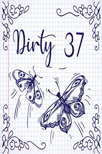 Graph Paper Composition Notebook Butterflies Notebook -Dirty 37 Notebook Birthday: Unique gifts and wonderful surprises for your loved ones! 6x9 120 noBleed Grid Paper for Math & Science Students