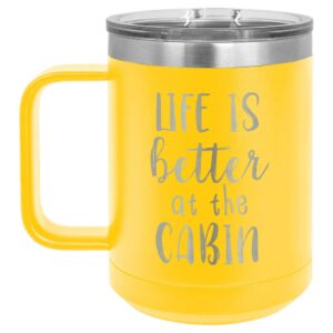 life is better at the cabin yellow 15 oz coffee cup w/slide top lid | insulated travel coffee mug | unique gift ideas from women or men | compare price to yeti rambler