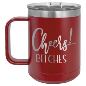 cheers bitches maroon 15 oz coffee cup w/slide top lid | insulated travel coffee mug | unique gift ideas from women or men | compare price to yeti rambler