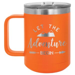 let the adventure begin orange 15 oz coffee cup w/slide top lid | insulated travel coffee mug | unique gift ideas from women or men | compare price to yeti rambler