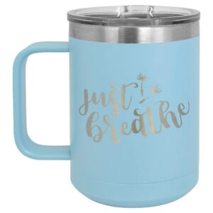 just breathe light blue 15 oz coffee cup w/slide top lid | insulated travel coffee mug | birthday or christmas gift ideas from women or men | compare to yeti rambler | onlygifts.com