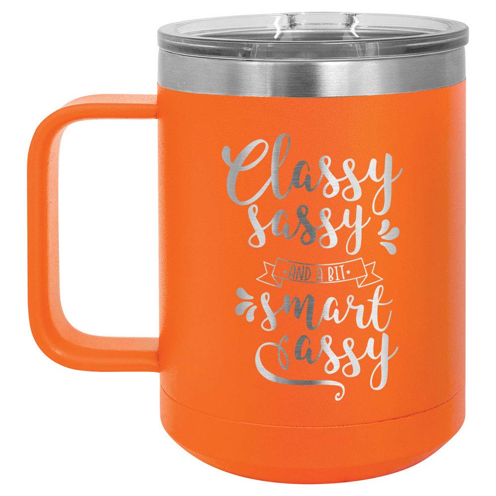 CLASSY SASSY AND A BIT SMART ASSY Orange 15 oz Coffee Cup w/Slide Top Lid | Insulated Travel Coffee Mug | Unique Gift Ideas From Women or Men | Compare Price To Yeti Rambler