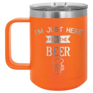 i'm just here for the beer orange 15 oz coffee cup w/slide top lid | insulated travel coffee mug | birthday or christmas gift ideas from women or men | compare to yeti rambler | onlygifts.com