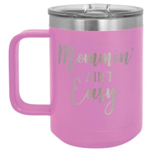 mommin aint easy light pink 15 oz coffee cup w/slide top lid | insulated travel coffee mug | unique gift ideas from women or men | compare price to yeti rambler