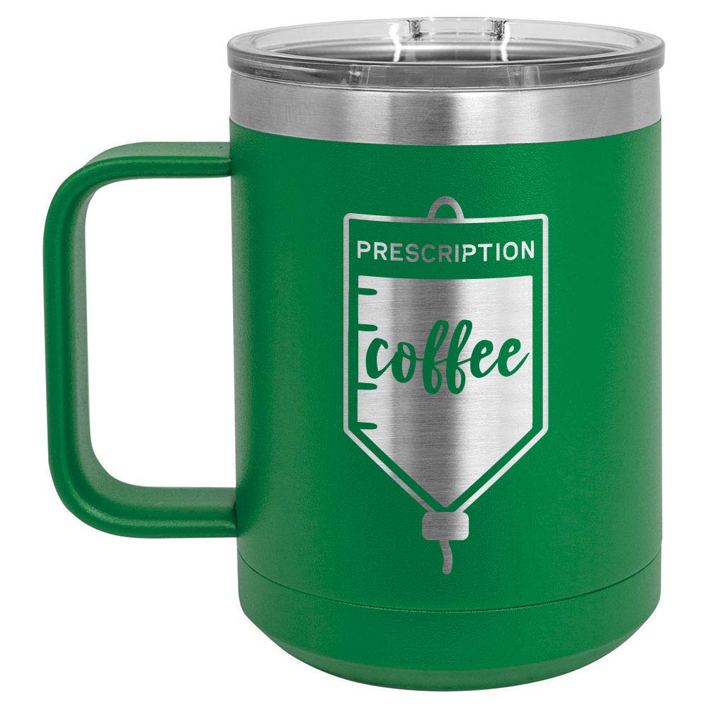 PRESCRIPTION COFFEE Green 15 oz Coffee Cup w/Slide Top Lid | Insulated Travel Coffee Mug | Birthday Or Christmas Gift Ideas From Women or Men | Compare To Yeti Rambler | ONLYGIFTS.COM