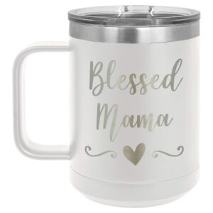 blessed mama white 15 oz coffee cup w/slide top lid | insulated travel coffee mug | birthday or christmas gift ideas from women or men | compare to yeti rambler | onlygifts.com