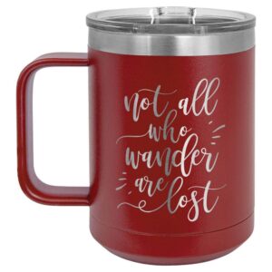 not all who wander are lost maroon 15 oz coffee cup w/slide top lid | insulated travel coffee mug | birthday or christmas gift ideas from women or men | compare to yeti rambler | onlygifts.com