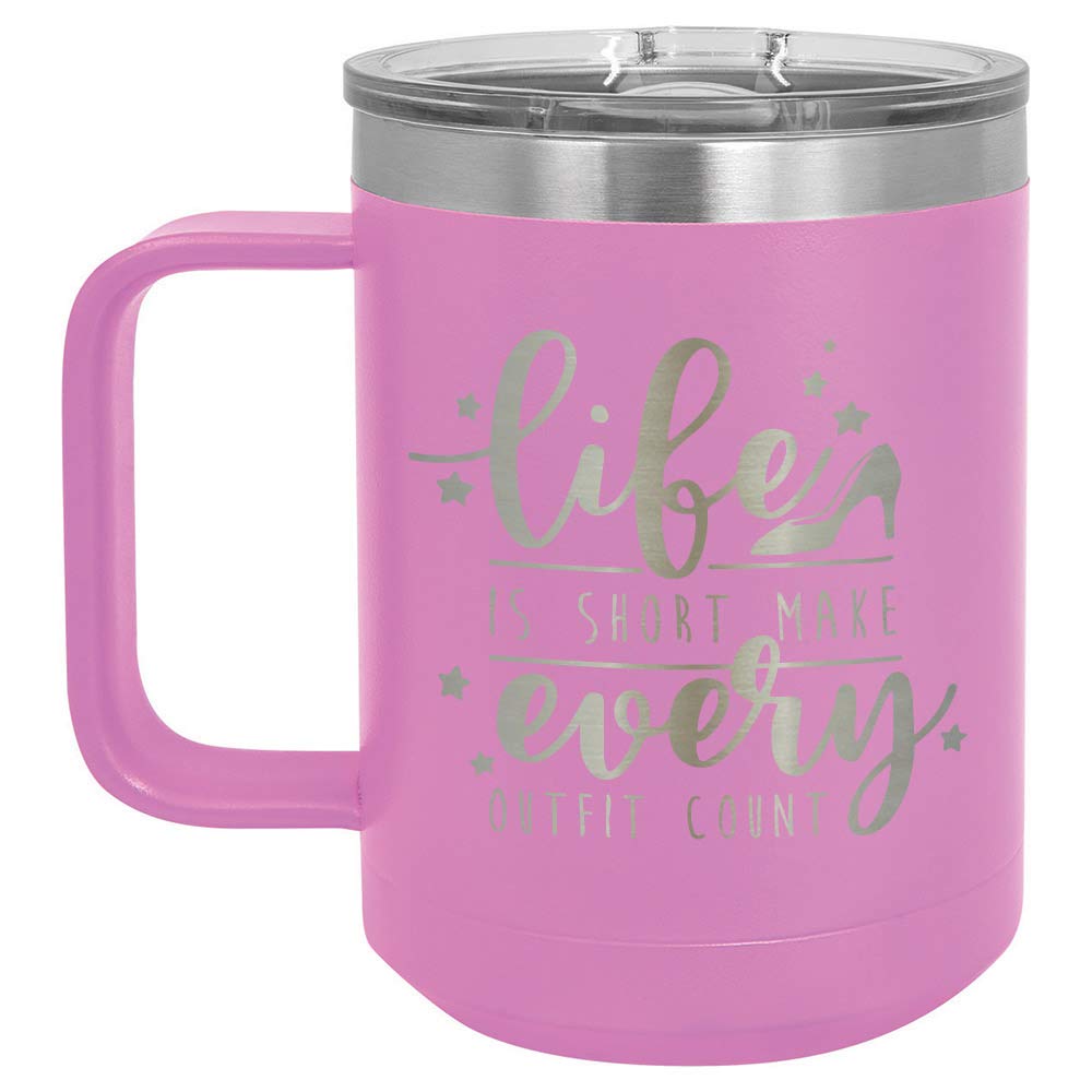 LIFE IS SHORT MAKE EVERY OUTFIT COUNT Light Pink 15 oz Coffee Cup w/Slide Top Lid | Insulated Travel Coffee Mug | Birthday Or Christmas Gift Ideas From Women or Men | Compare To Yeti Rambler