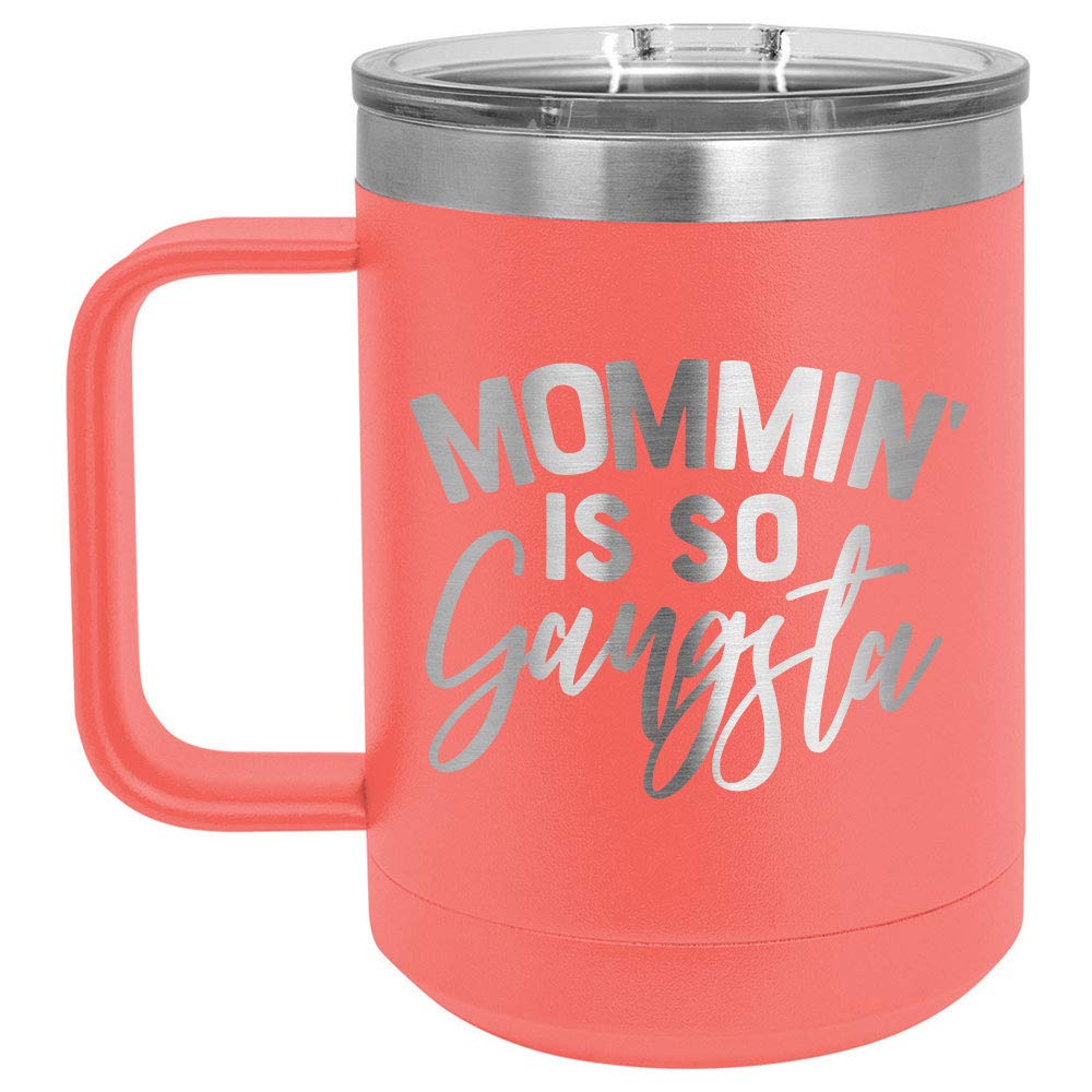 MOMMIN IS SO GANGSTA Coral 15 oz Coffee Cup w/Slide Top Lid | Insulated Travel Coffee Mug | Unique Gift Ideas From Women or Men | Compare Price To Yeti Rambler