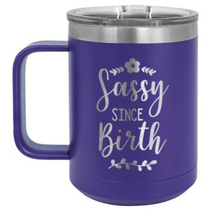 sassy since birth purple 15 oz coffee cup w/slide top lid | insulated travel coffee mug | unique gift ideas from women or men | compare price to yeti rambler