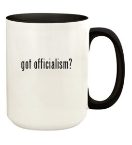 knick knack gifts got officialism? - 15oz ceramic colored handle and inside coffee mug cup, black