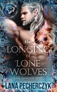 the longing of lone wolves: season of the wolf, an enemies to lovers fantasy romance (fae guardians book 1)