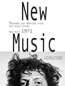 new music: sounds and voices from the avant-garde new york 1971