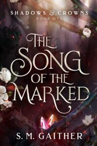 the song of the marked (shadows and crowns book 1)