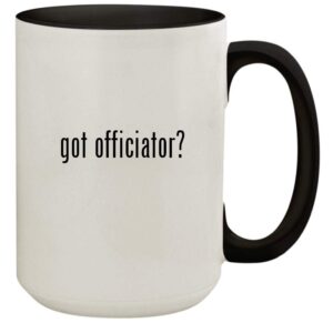 Knick Knack Gifts got officiator? - 15oz Ceramic Colored Inside & Handle Coffee Mug Cup, Black