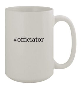 knick knack gifts #officiator - 15oz ceramic white coffee mug, white