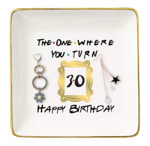 the one where you turn 30 happy birthday-funny 30th birthday gift for women,her,sister,daughter,best friend,coworker -turn thirty gift-ceramic jewelry holder ring dish trinket box tray-friends tv show