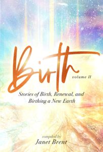 birth (volume ii): stories of birth, renewal, and birthing a new earth