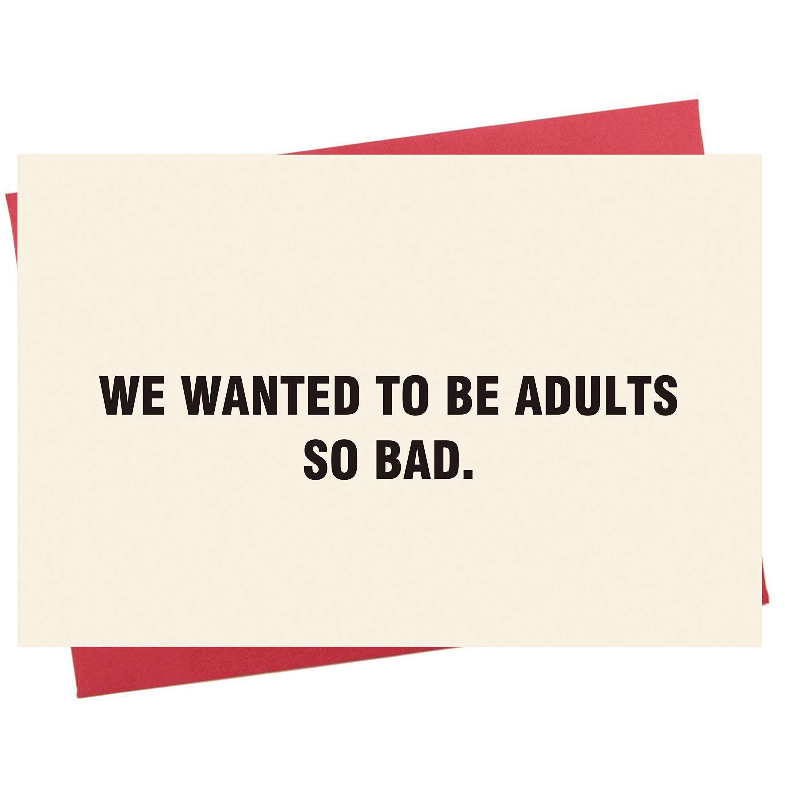 Kirynurd Funny Birthday Card, Double Sided Sarcastic Bday Greeting Card For Friend Relative, We Wanted To Be Adults So Bad...