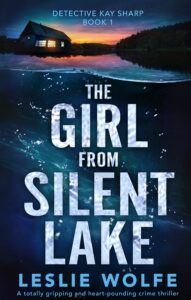 the girl from silent lake: a totally gripping and heart-pounding crime thriller (detective kay sharp book 1)