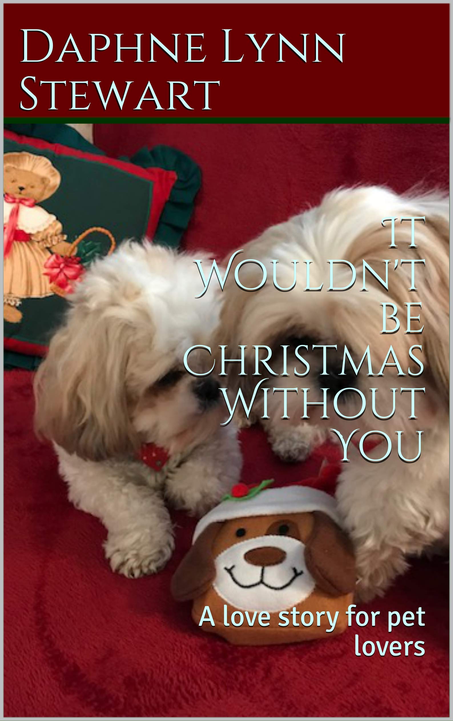 It Wouldn't be Christmas Without You: A love story for pet lovers (Merry and Bright Romance Book 11)