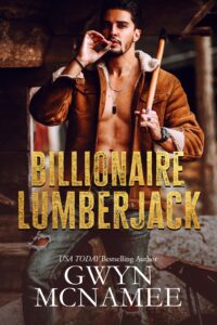 billionaire lumberjack: a standalone billionaire mountain man forced proximity romance (lumberjacks in love book 1)