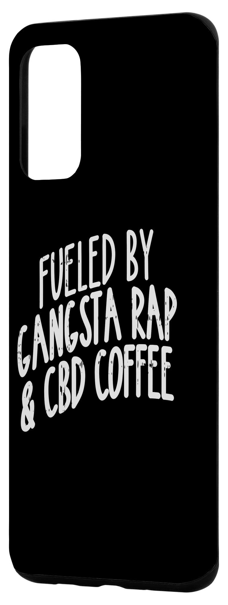 Galaxy S20+ Fueled By Gangsta Rap And Coffee CBD Cannabidiol Gift Case