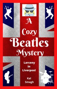 a cozy beatles mystery: larceny in liverpool (a cozy beatles mystery series book 1)