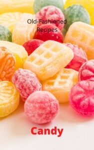 candy: old-fashioned recipes just like grandmas