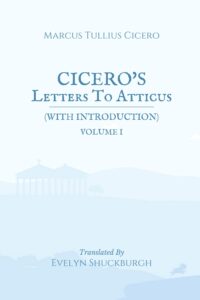 cicero's letters to atticus (with introduction): volume i