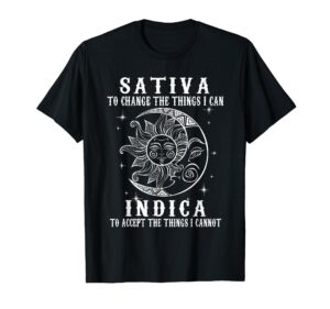 sativa to change the things i can indica, cannabis weed t-shirt