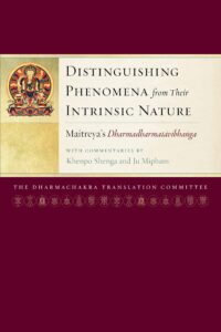 distinguishing phenomena from their intrinsic nature: maitreya's dharmadharmatavibhanga with commentaries by khenpo shenga and ju mipham