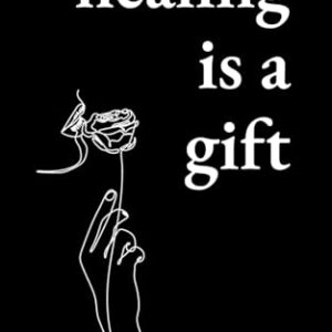 Healing Is a Gift: Poems for Those Who Need to Grow