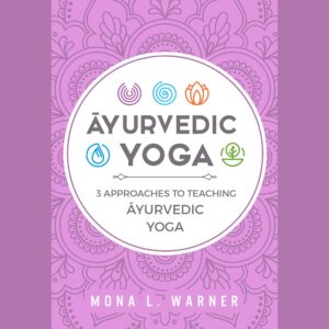 Āyurvedic yoga: three approaches to teaching Āyurvedic yoga