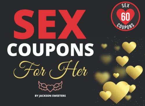 Sex Coupons For Her: 60 Naughty & Kinky Sex Vouchers For Girlfriend Or Wife | X Rated Valentines Day, Anniversary Or Birthday Gift For Her (Love Coupon Books)