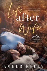 life after wife : small town romance (balsam ridge book 1)