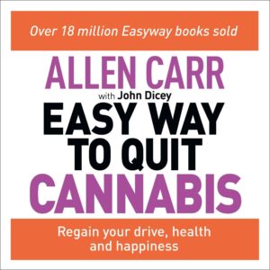 allen carr's easy way to quit cannabis: regain your drive, health and happiness