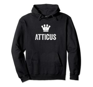 atticus the king / crown & name for men called atticus pullover hoodie